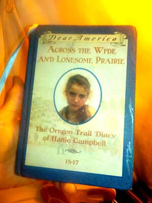 Across the Wide and Lonesome Prairie : The Oregon Trail Diary of Hattie ...