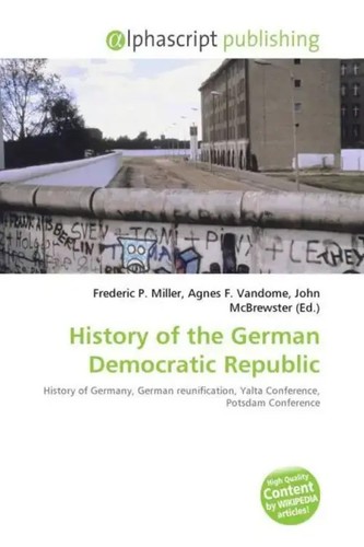Frederic P. Miller (u. a.) | History of the German Democratic Republic ...