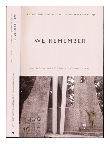 THE CHILD SURVIVORS ASSOCIATION OF GREAT BRITAIN - AJR We remember ...