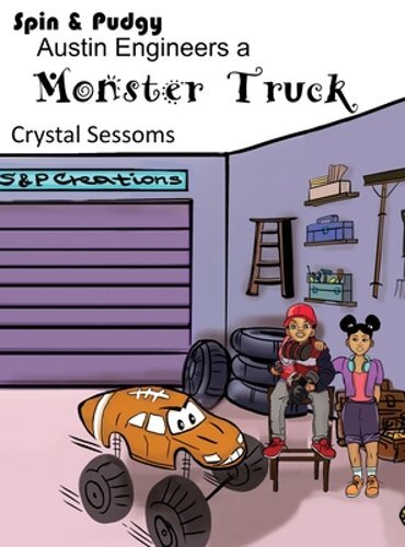 Spin and Pudgy - Austin Engineers a Monster Truck by Crystal Sessoms ...
