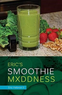 Eric's Smoothie Mxddness by Hebron, Eric -Paperback | eBay
