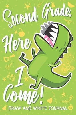 Second Grade Here I Come! Draw and Write Journal: Cute 2nd Grader Gift ...