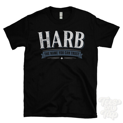 HARB THE NAME YOU CAN TRUST T-SHIRT mens & womens novelty family gift ...