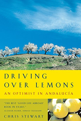 Driving Over Lemons: An Optimist in Andalucia by Stewart, Chris ...