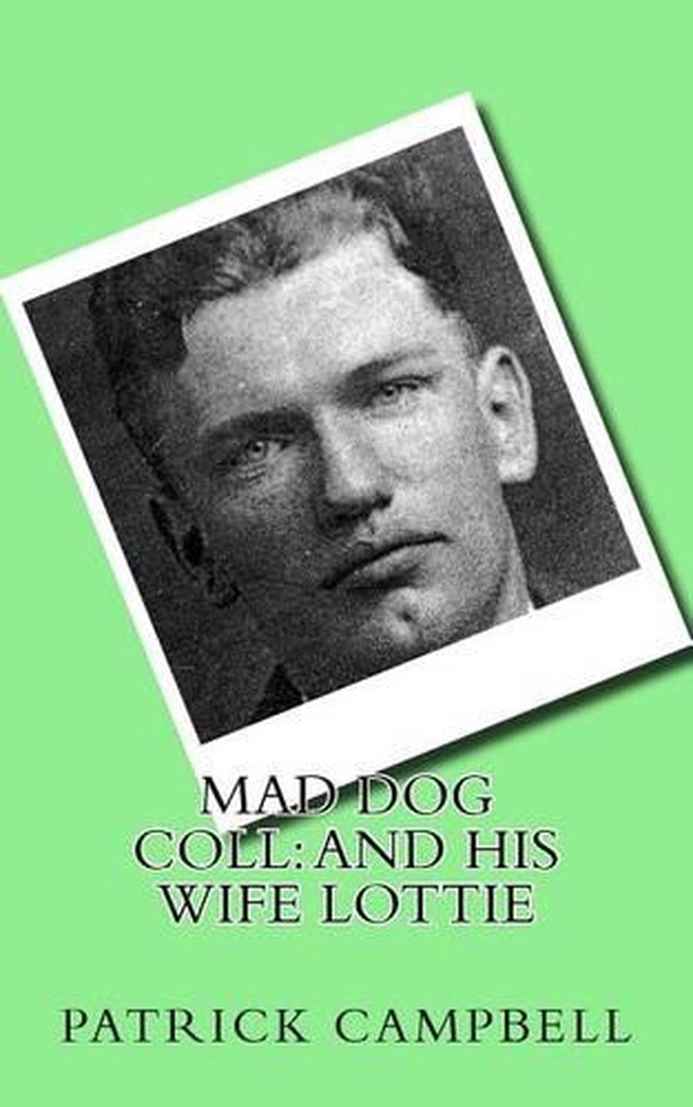 Mad Dog Coll: And His Wife Lottie by Patrick Campbell (English ...