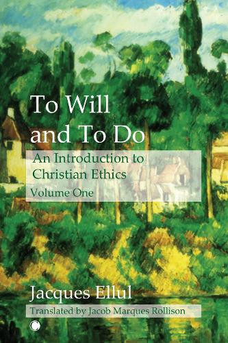 Jacques Ellul , Jacques Ellul James Clarke & Co To Will and To Do Vol I ...
