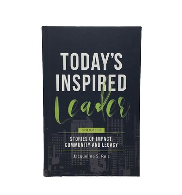 Today's Inspired Leader Volume 3: Stories of Impact, Community, and ...