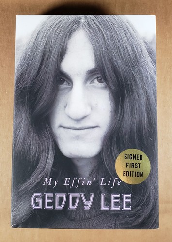 Geddy Lee My Effin' Life Signed First Edition Hardcover Autograph Book ...