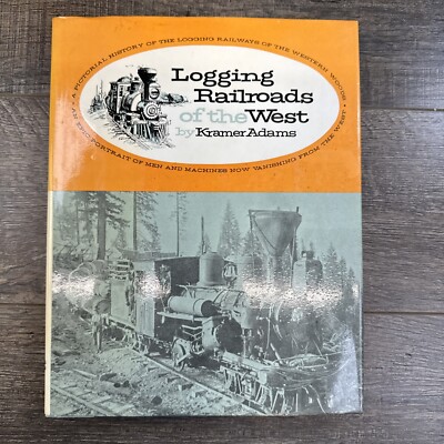 1961 Logging Railroads of the West Kramer Adams HC DJ Illustrated ...