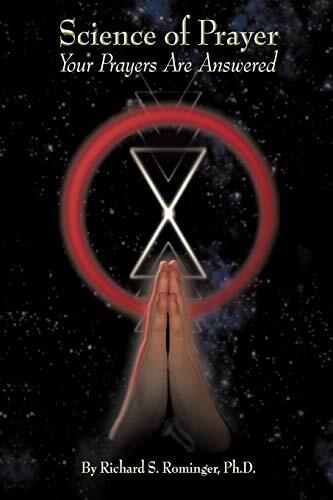 SCIENCE OF PRAYER: YOUR PRAYERS ARE ANSWERED By Ph.d Richard S ...