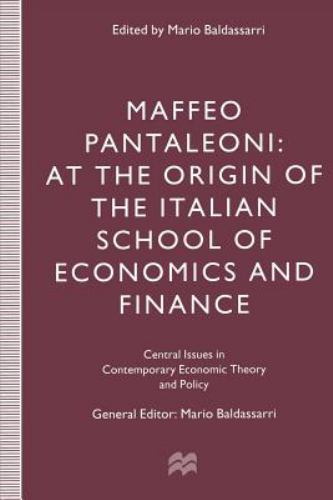 Maffeo Pantaleoni : At the Origin of the Italian School of Economics ...