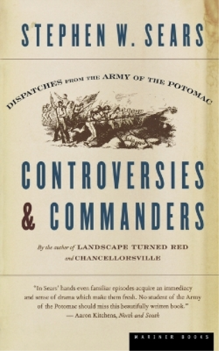 Stephen W. Sears Controversies & Commanders (Paperback) (US IMPORT ...