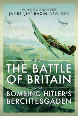 From The Battle of Britain to Bombing Hitler's Berchtesgaden: Wing ...