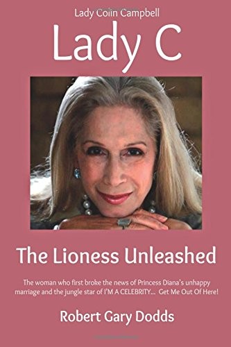 LADY C THE LIONESS UNLEASHED: LADY COLIN CAMPBELL By Robert Gary Dodds BRAND NEW | eBay