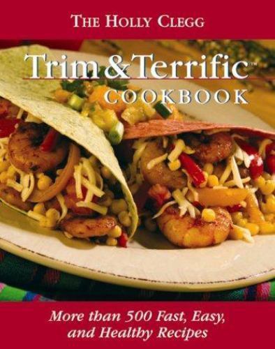 The Holly Clegg Trim & Terrific Cookbook: Mo- 0762413344, hardcover ...