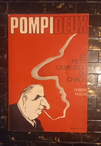 ROBERT ROCCA : POMPIDEUX LE PETIT LIVRE D'OR DU CHAOS - Ed de la pensée ...