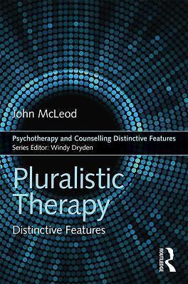 Psychotherapy and Counselling Distinctive Features Ser.: Pluralistic ...