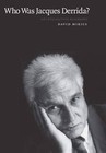 WHO WAS JACQUES DERRIDA: AN INTELLECTUAL BIOGRAPHY By David Mikics ...