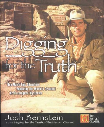 Digging for the Truth: One Man's Epic Adventure Exploring the World's ...