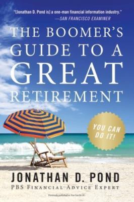 The Boomer's Guide to a Great Retirement: You Can Do It! by Pond ...