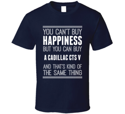 Buy A Cadillac CTS V Happiness Car Lover T Shirt | eBay