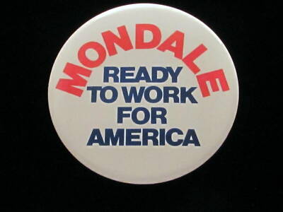 1984 Walter Mondale for President 3" Pinback Button Ready To Work For ...