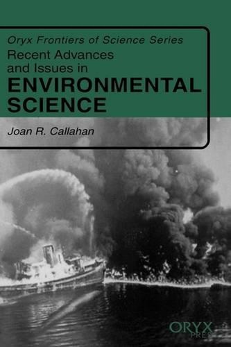 Recent Advances and Issues in Environmental Science by Joan R. Callahan ...