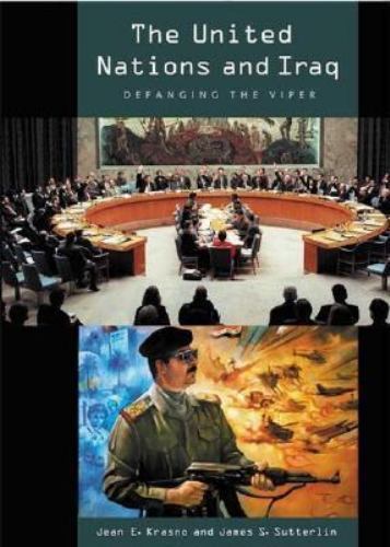 United Nations and Iraq : Defanging the Viper by James S. Sutterlin and ...