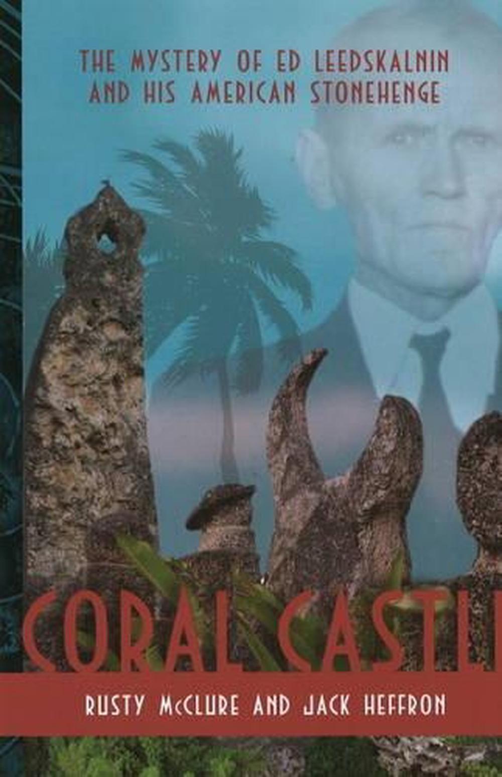 Coral Castle : The Story of Ed Leedskalnin and His American Stonehenge ...