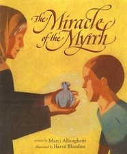 Miracle of the Myrrh by Marci Alborghetti (2000, Hardcover) for sale ...
