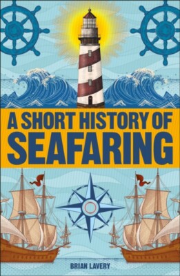 A Short History of Seafaring by Brian Lavery 9780241379691 NEW Pa ...