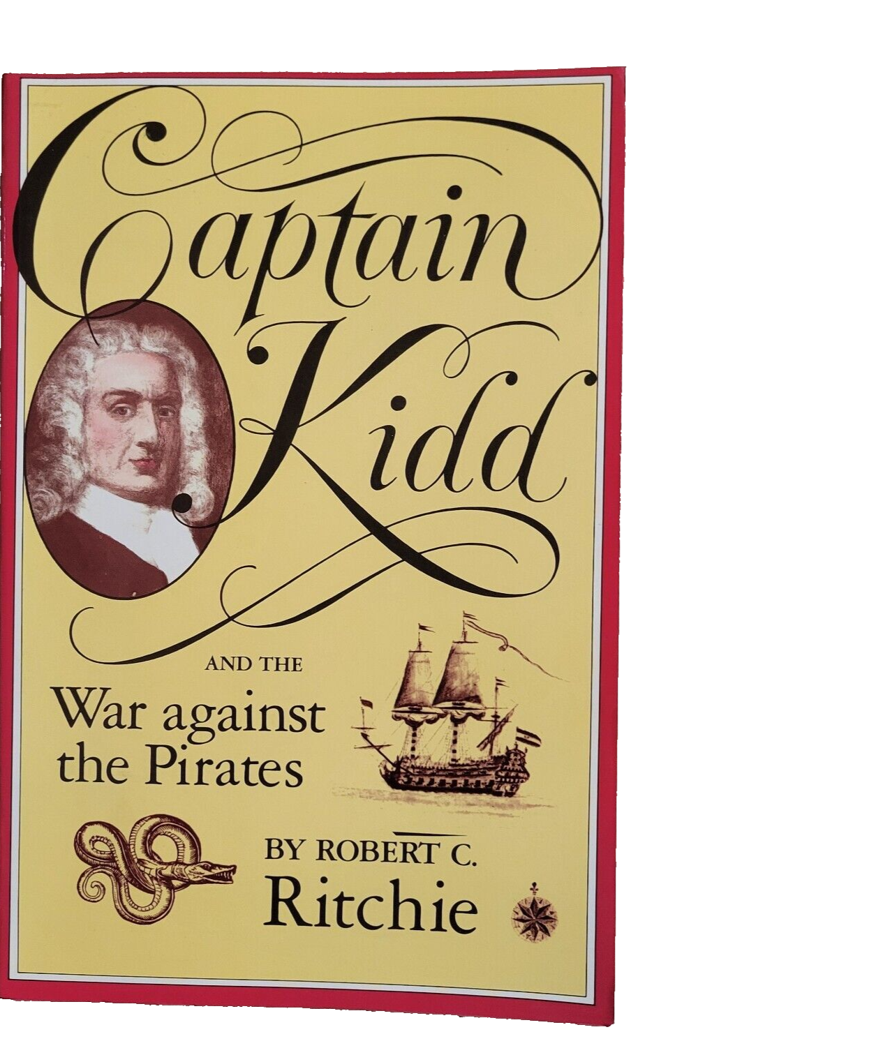 Captain Kidd and the War Against the Pirates by Robert C. Ritchie ...