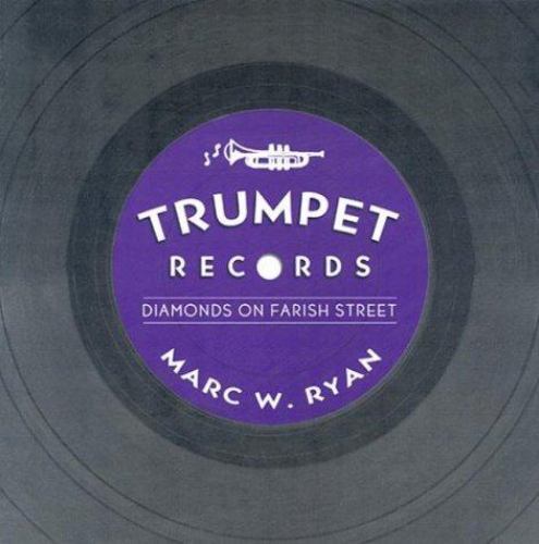 Trumpet Records : Diamonds on Farish Street by Marc W. Ryan (2004 ...