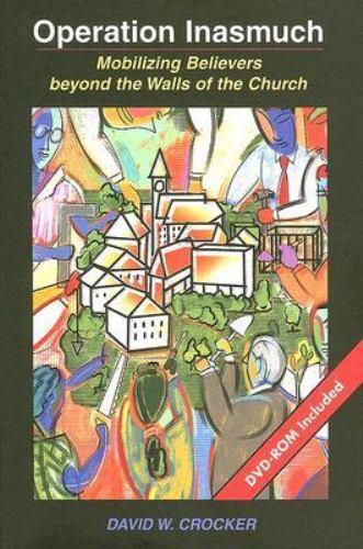 Operation Inasmuch: Mobilizing Believers Beyond the Walls of the Church ...
