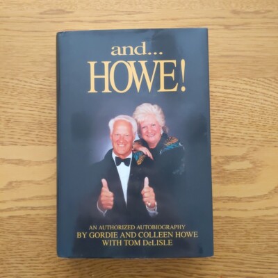 And Howe! Autobiography by Gordie & Colleen Howe Hardcover 1995 SIGNED ...