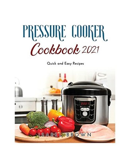 Pressure Cooker Cookbook 2021: Quick and Easy Recipes 1008958484 | eBay.de