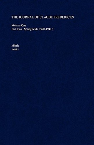 Journal of Claude Fredericks Vol. 1, Pt. 1 : Springfield (1932-1939) by ...