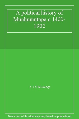 A political history of Munhumutapa c 1400-1902 By S. I. G Mudeng | eBay