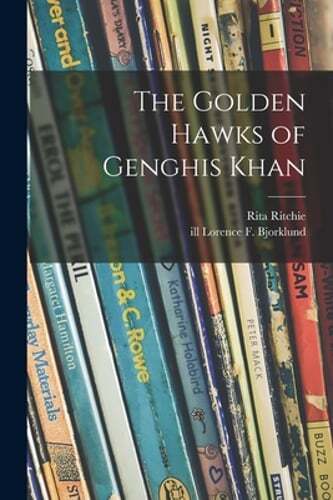 The Golden Hawks of Genghis Khan by Rita Ritchie: New 9781014147226| eBay