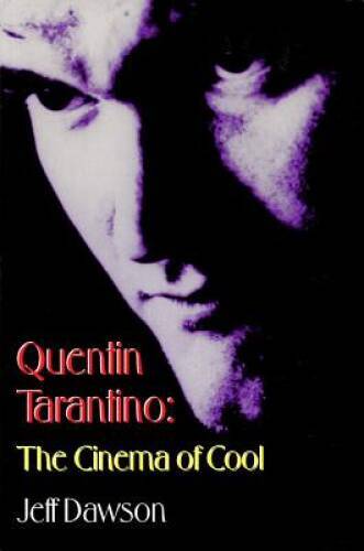 Quentin Tarantino: The Cinema of Cool - Paperback By Dawson, Jeff ...