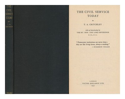 CRITCHLEY, THOMAS ALAN The Civil Service Today 1951 First Edition ...