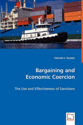 Bargaining and Economic Coercion - The Use and Effectiveness of ...