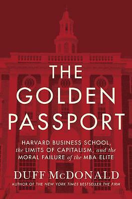 The Golden Passport: Harvard Business School, the Limits of Capitalism ...