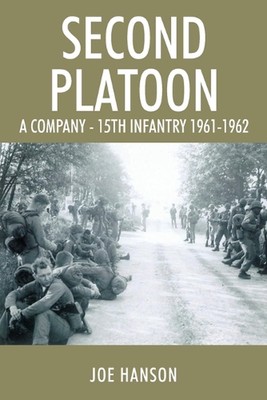 Second Platoon: A Company - 15th Infantry 1961-1962 by Joe Hanson ...