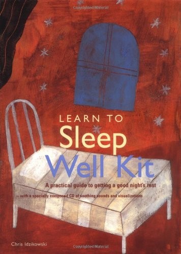 LEARN TO SLEEP WELL KIT: A PRACTICAL GUIDE TO GETTING A By C J ...