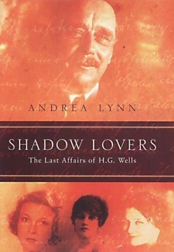 Shadow Lovers UK Edition: The Last Affairs Of H.g.we... by Lynn, Andrea Hardback 9781903985199 ...