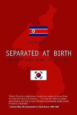 Separated at Birth : How North Korea Became the Evil Twin by Gordon ...