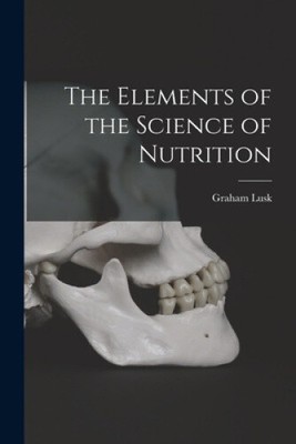 The Elements of the Science of Nutrition by Lusk, Graham | eBay.de