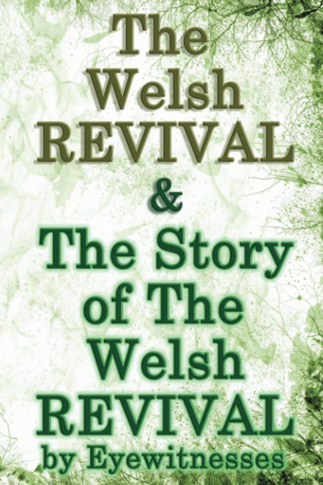 The Welsh Revival & The Story of The Welsh Revival: As Told by ...