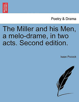 The Miller and His Men, a Melo-Drame, in Two Acts. Second Edition. by ...